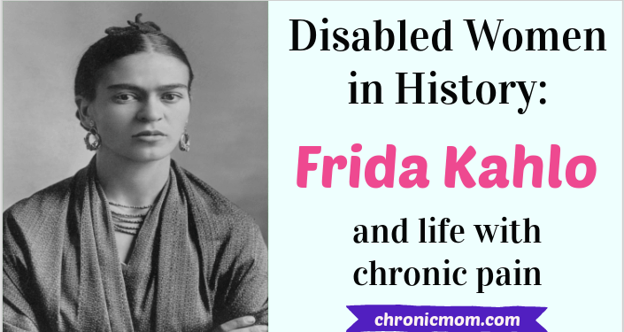 Disabled Women in History: Frida Kahlo and life with chronic pain ...